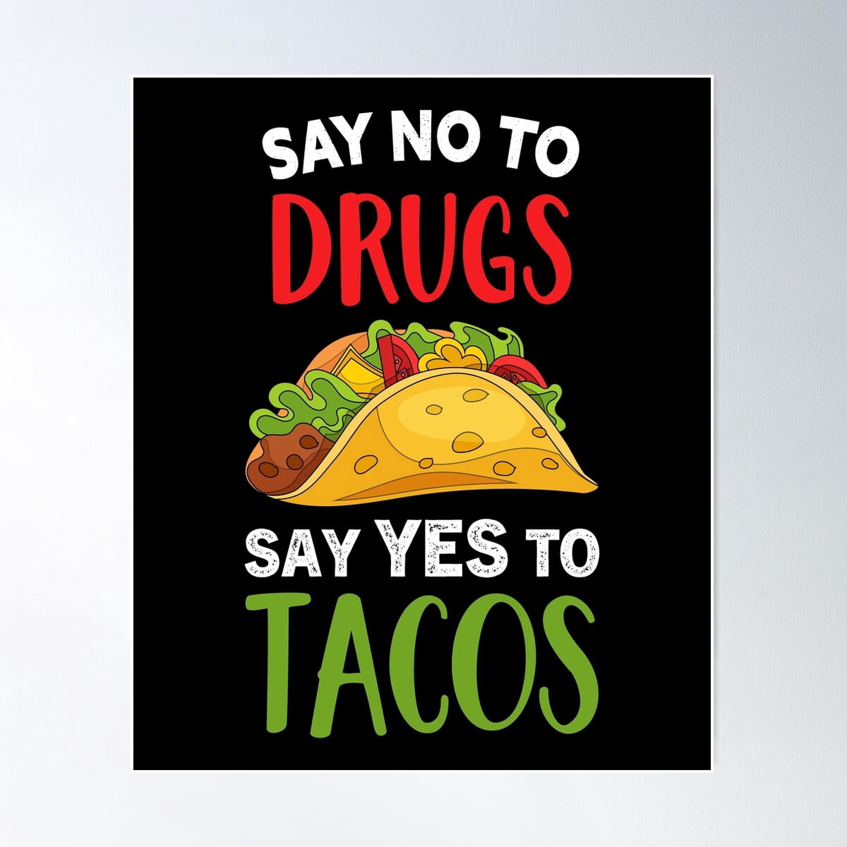 Say No To Drugs Say Yes To Tacos Funny Gift For Tacos Lover Poster Wall ...