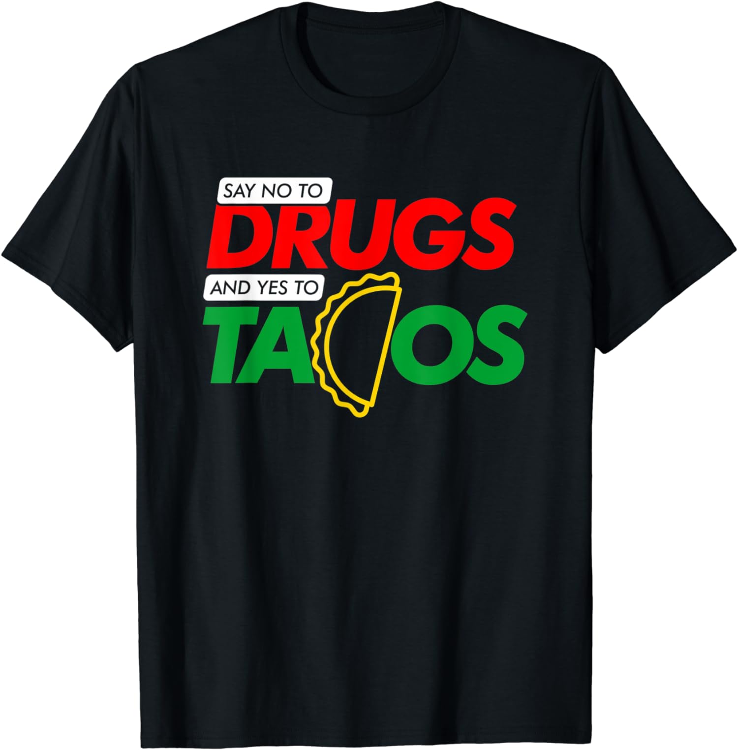 Say No To Drugs Yes To Tacos T-Shirt Positive Quote Pun - Walmart.com