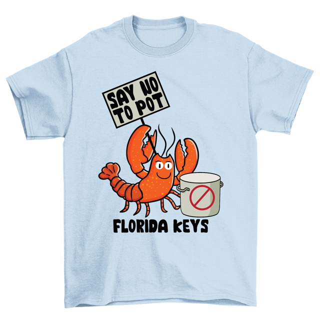 Say No To Pot Florida Keys Lobster T-Shirt Funny Seafood Tee Men Women ...