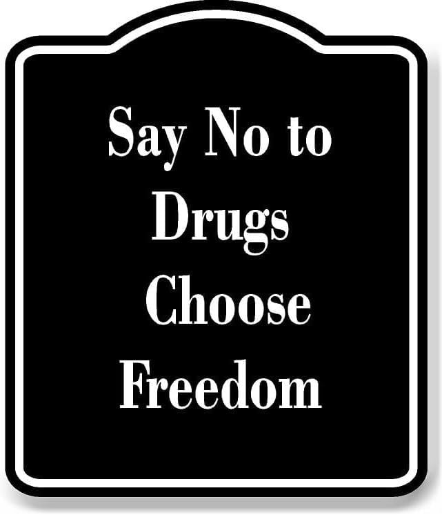 Say No to Drugs Choose Freedom BLACK Aluminum Composite Sign 20''x24 ...