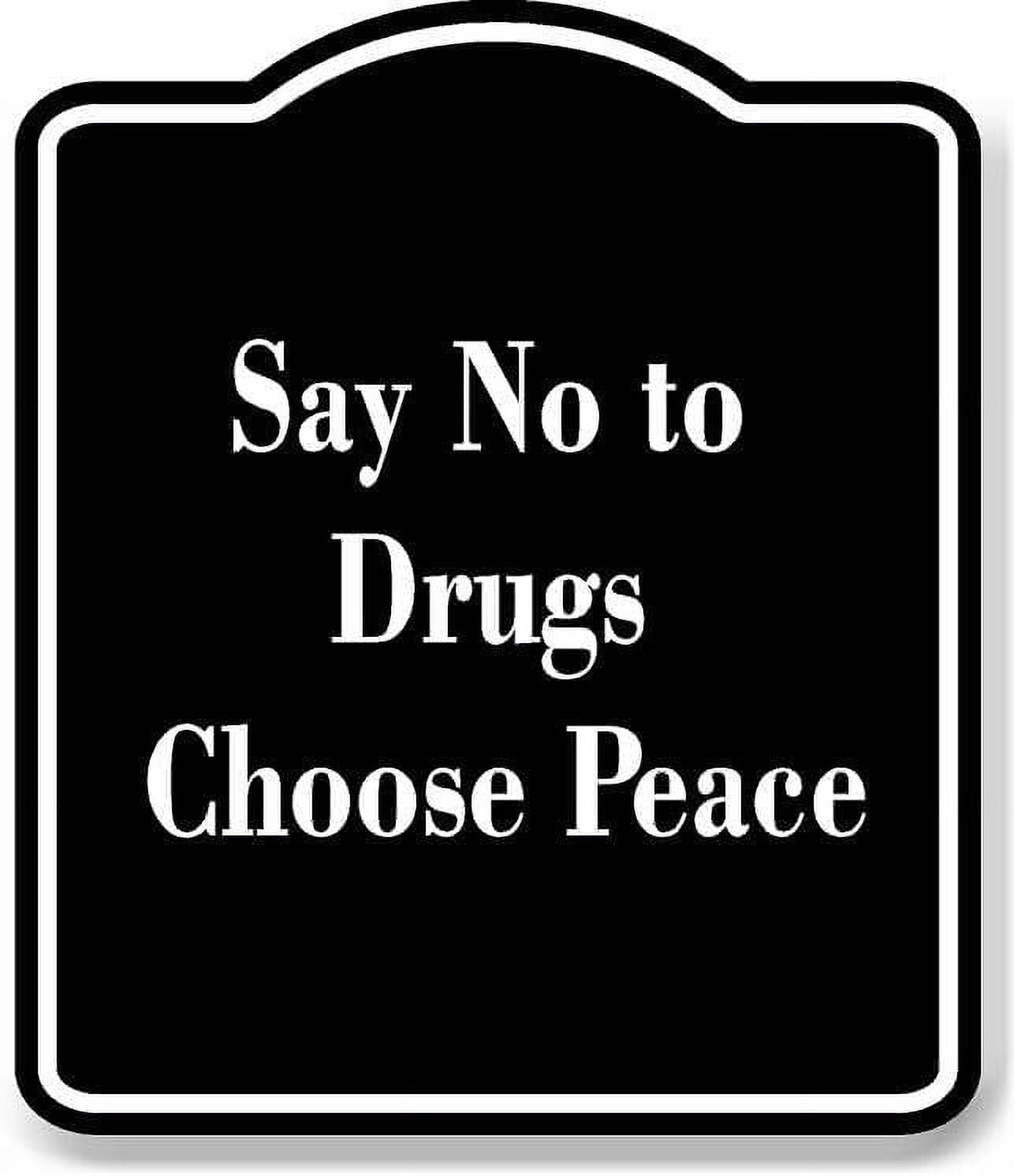 Say No to Drugs Choose Peace BLACK Aluminum Composite Sign 20''x24 ...