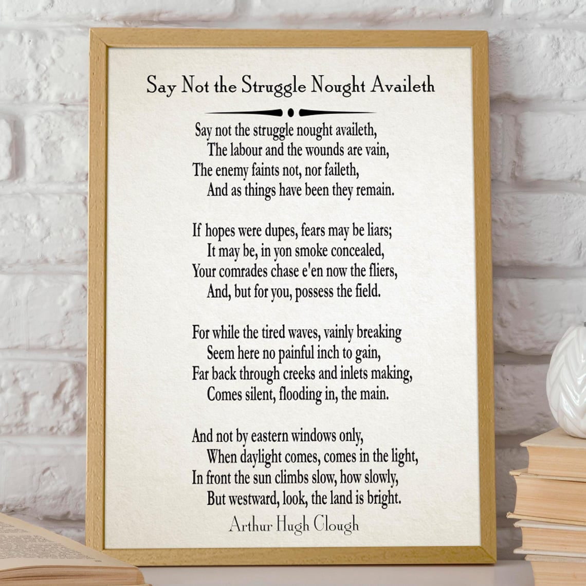 Say Not The Struggle Nought Availeth By Arthur Hugh Clough Poem Poetry ...