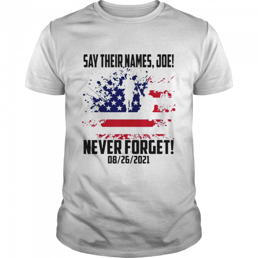 Say Their Names Joe 13 Heroes Names Of Fallen Soldiers Shirtclassic ...