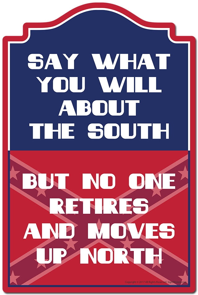 Say What You Will About The South No One Retires And Moves Up North ...