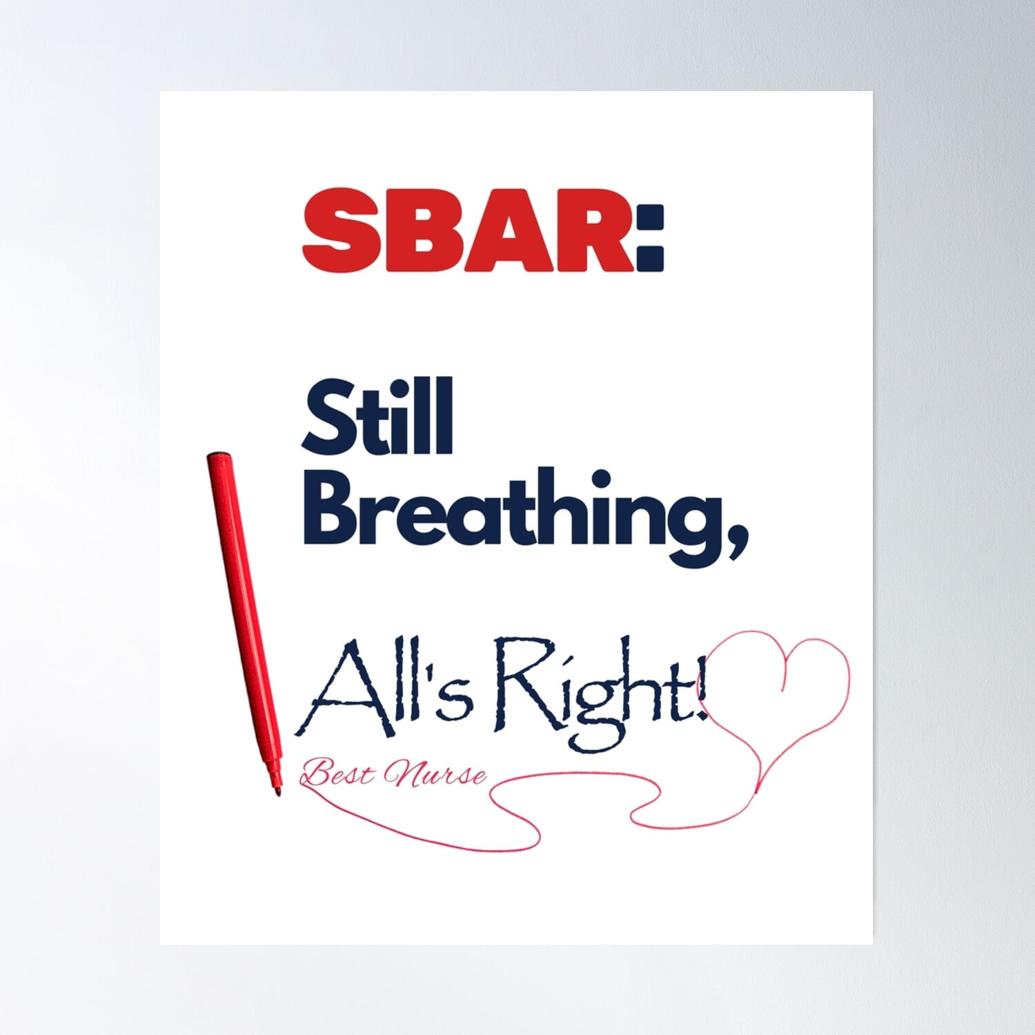 Sbar: Still Breathing, All'S Right! Poster Wall Art, Modern Wall Decor, 8x12 UNFRAMED - Walmart.com