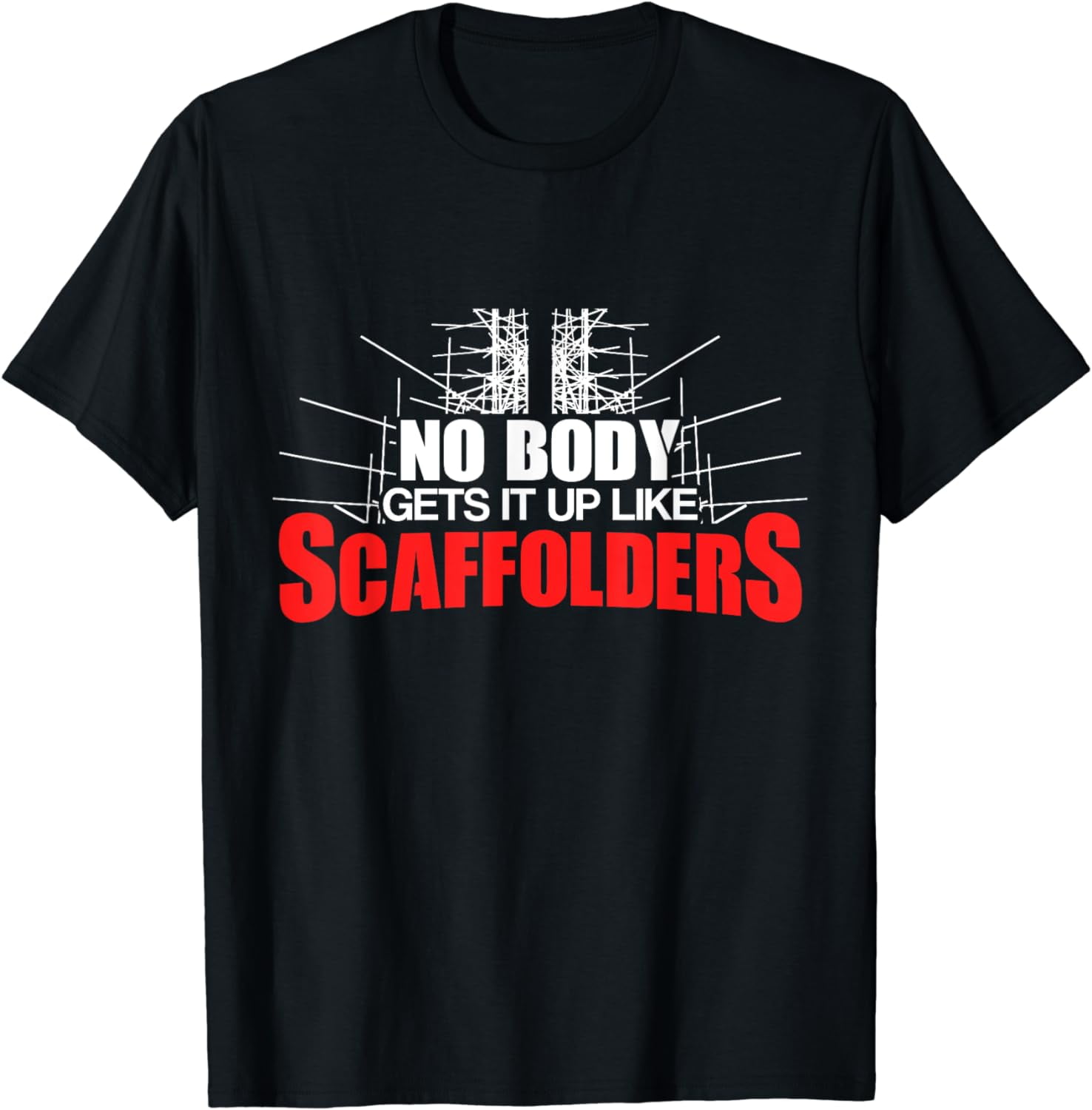 Scaffolder Gets It Up Scaffold Builder Scaffolding T-Shirt - Walmart.com