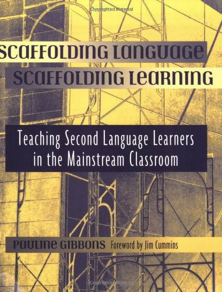 Scaffolding Language, Scaffolding Learning: Teaching Second Language ...