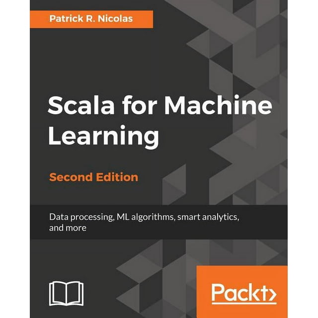 Scala for Machine Learning, Second Edition (Paperback) - Walmart.com Scala for Machine Learning, Second Edition (Paperback) - Walmart.com