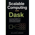 Scalable Computing with Dask: Harnessing Parallelism for Efficient Data ...