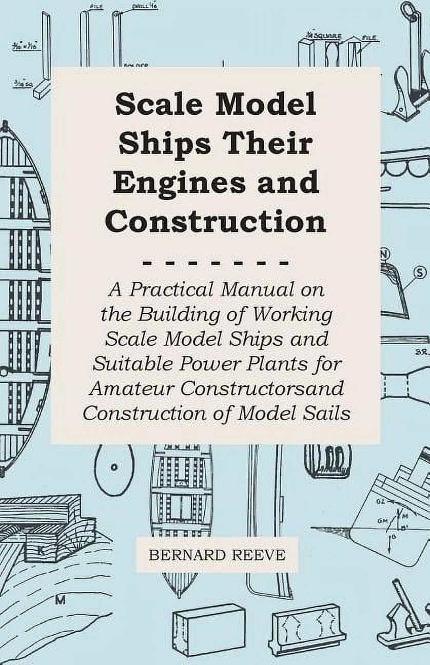 Scale Model Ships Their Engines and Construction - A Practical Manual ...