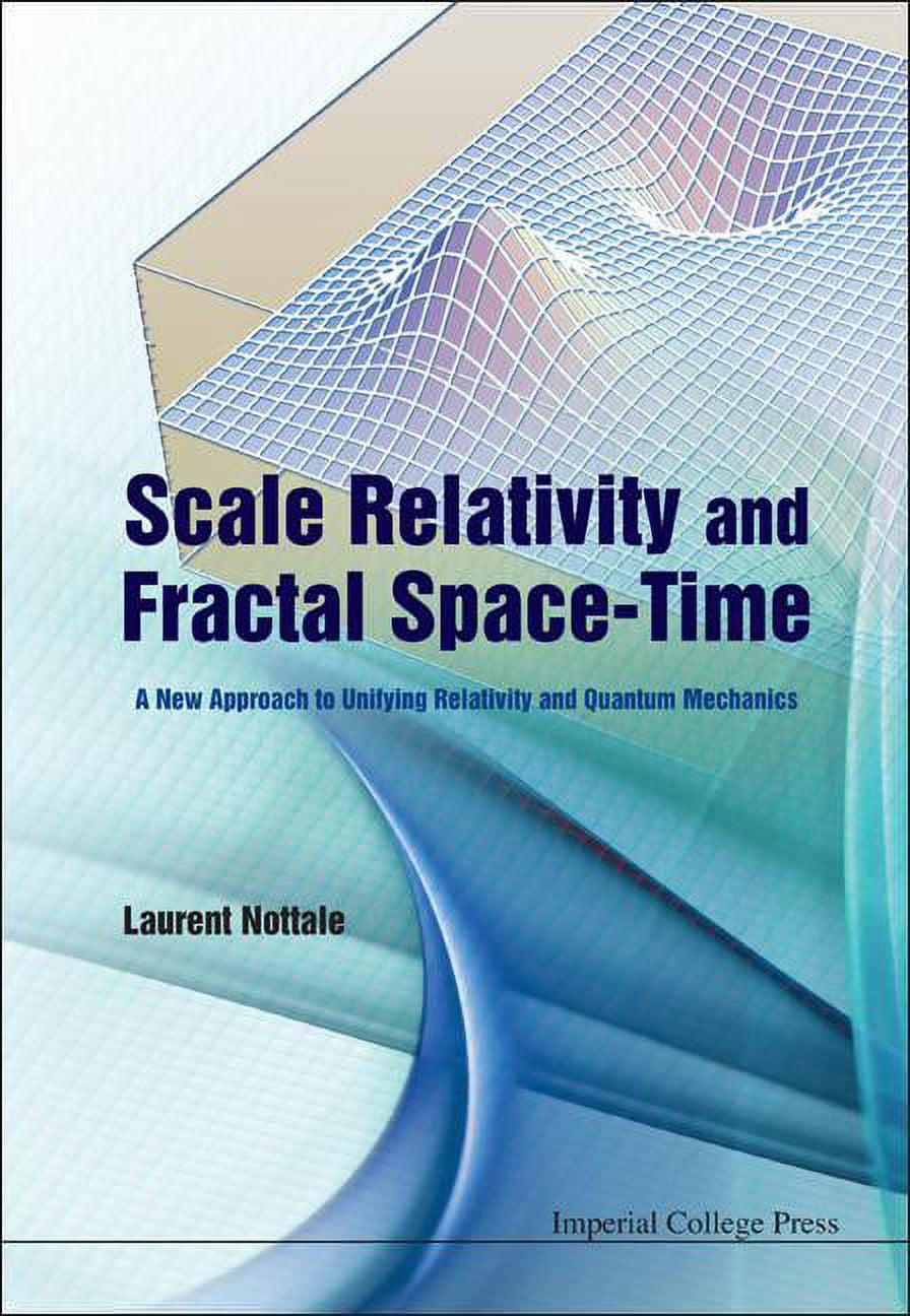 Scale Relativity and Fractal Space-Time: A New Approach to Unifying ...