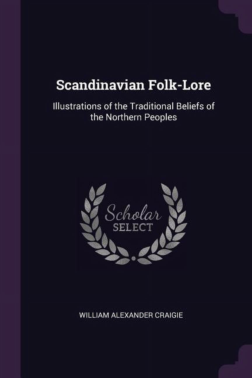 Scandinavian Folk-Lore : Illustrations of the Traditional Beliefs of ...