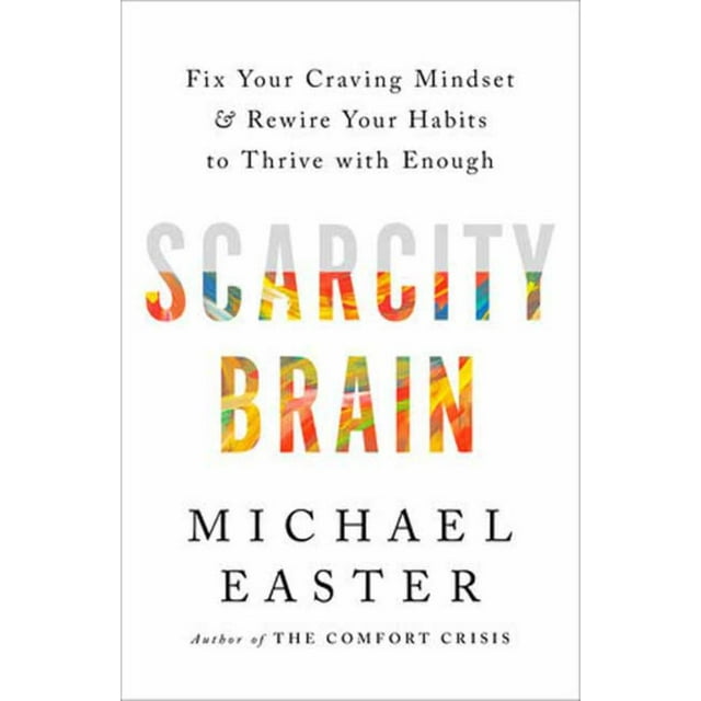 Scarcity Brain : Fix Your Craving Mindset and Rewire Your Habits to ...
