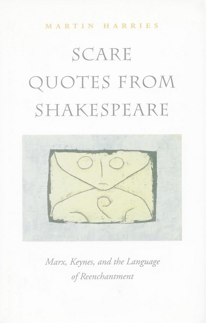Scare Quotes from Shakespeare : Marx, Keynes, and the Language of ...