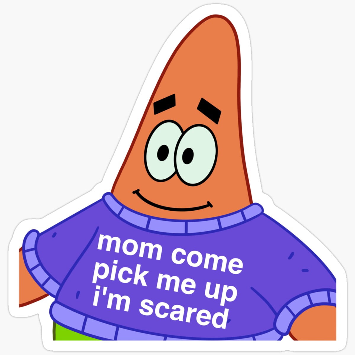 Scared Patrick (Mom Come Pick Me Up I'M Scared) Sticker. Gift For You ...