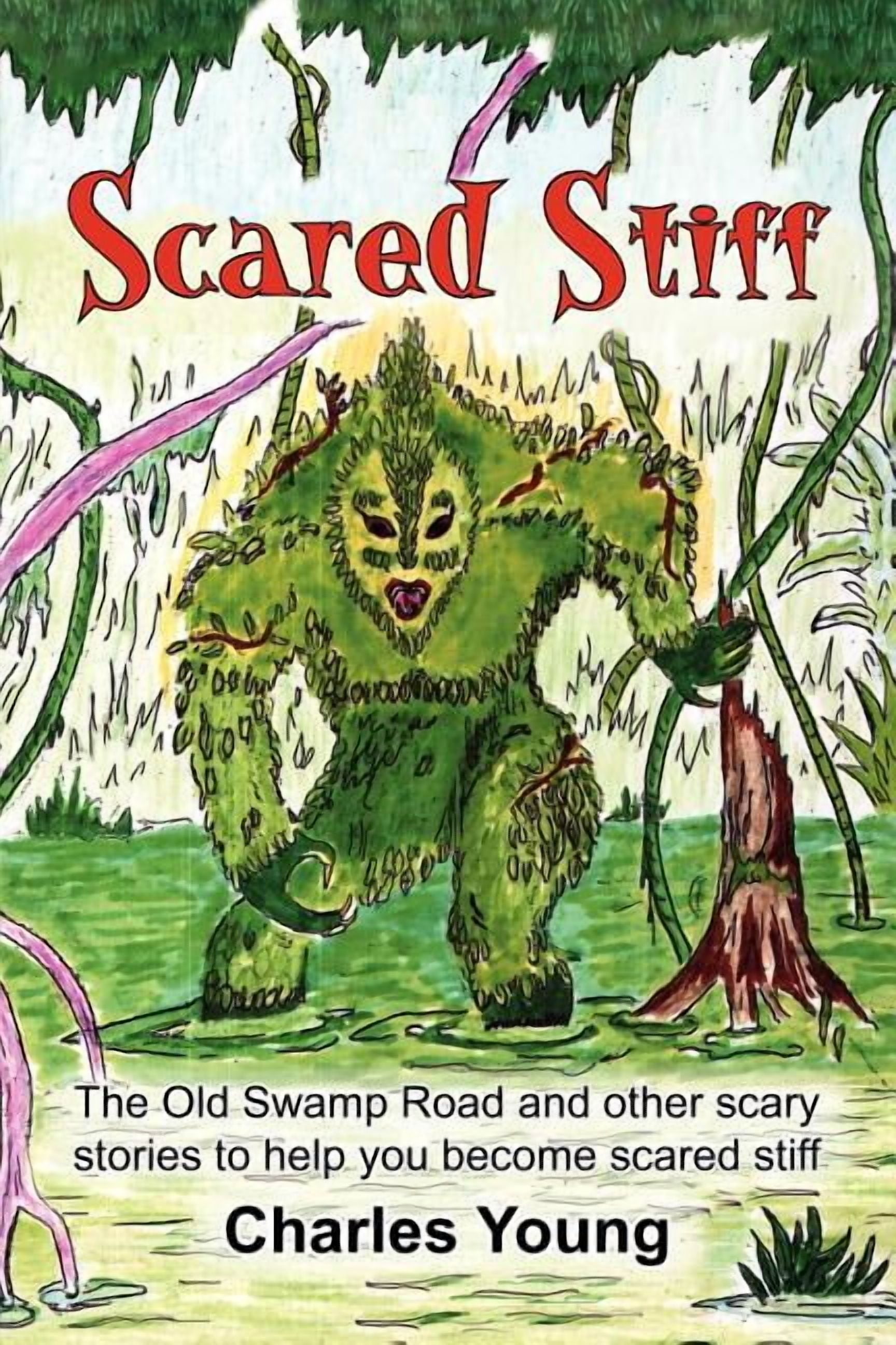 Scared Stiff : The Old Swamp Road and Other Scary Stories to Help You ...