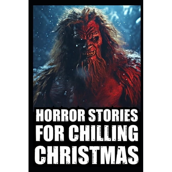 Scary Christmas Horror Stories: Horror Stories For Chilling Christmas ...