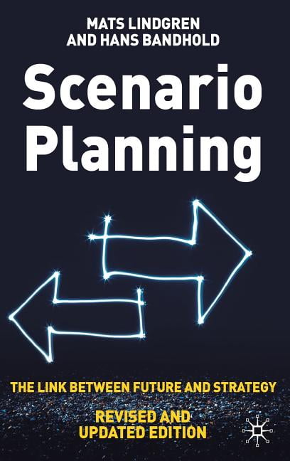 Scenario Planning - Revised and Updated : The Link Between Future and ...
