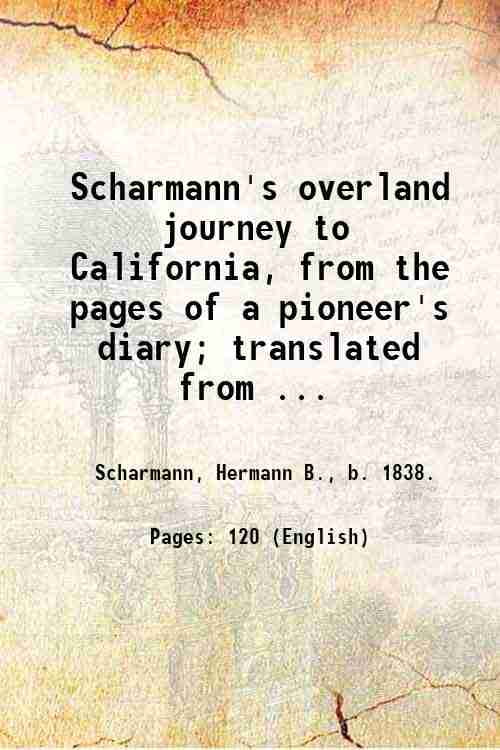 Scharmann's overland journey to California, from the pages of a pioneer ...