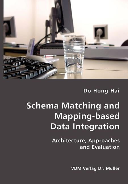 Schema Matching and Mapping-based Data Integration: Architecture ...