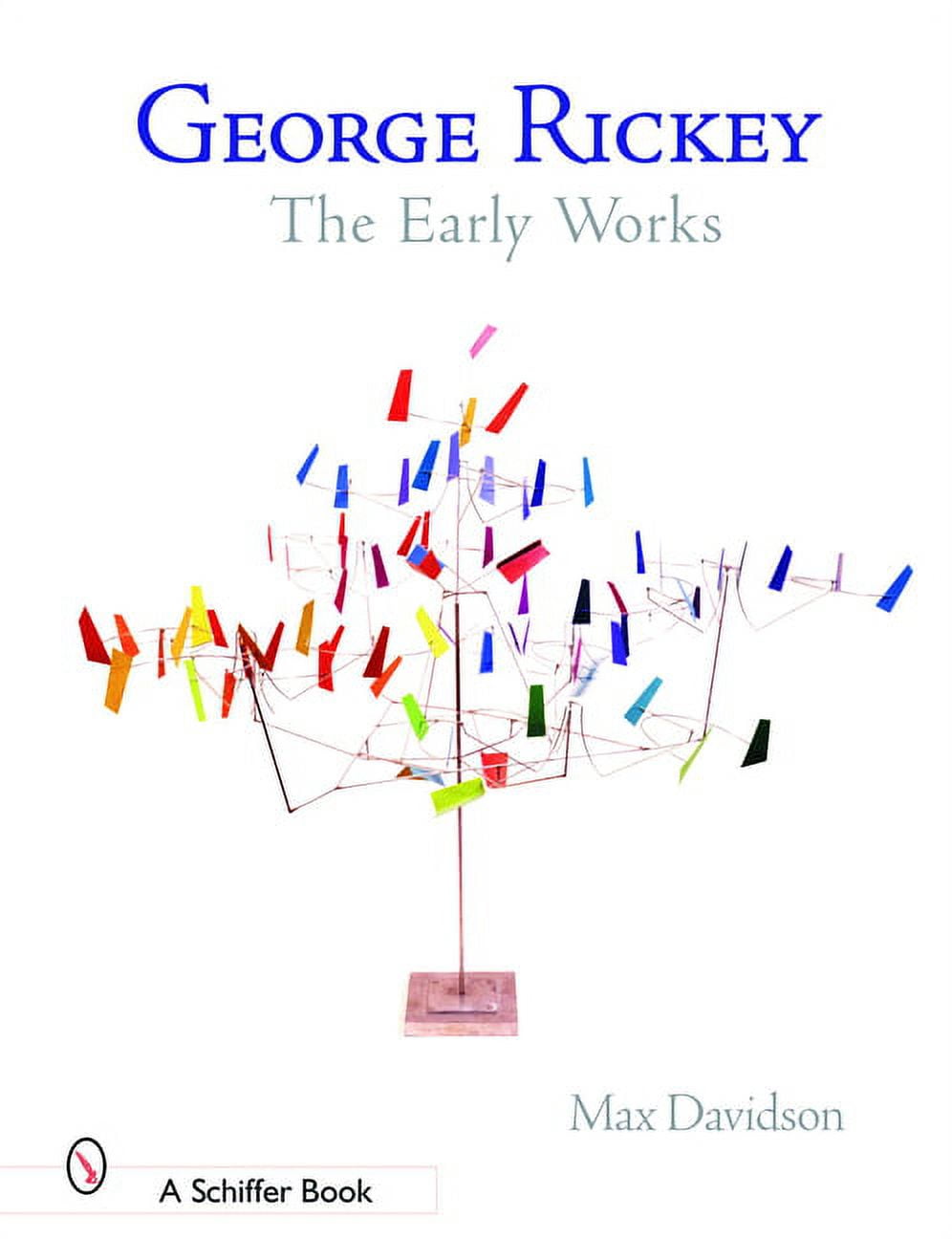 Schiffer Book: George Rickey: The Early Works (Hardcover) - Walmart.com
