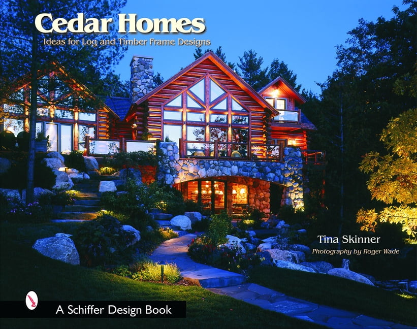 Schiffer Design Books: Cedar Homes: Ideas for Log and Timber Frame ...