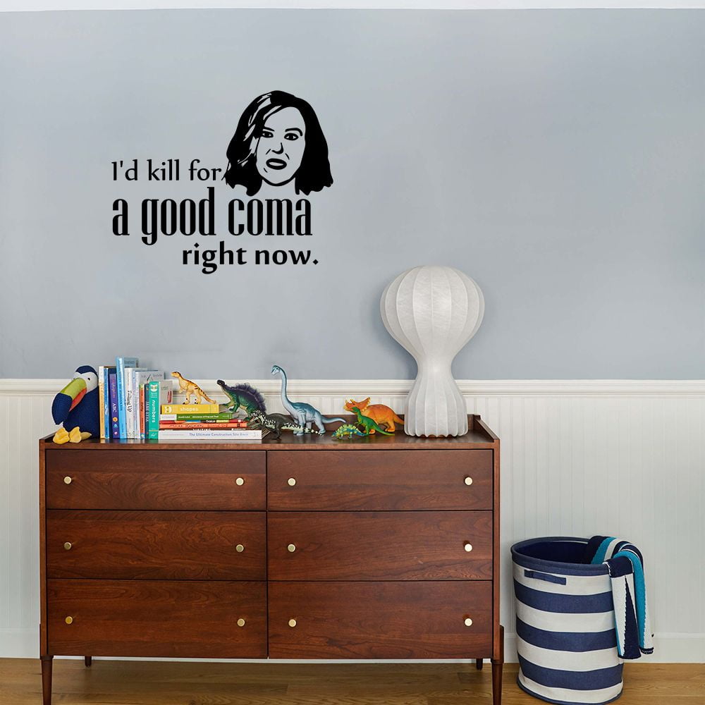 Schitts Creek Quote I'd For A Good Coma Right Now Vinyl Sticker Wall ...