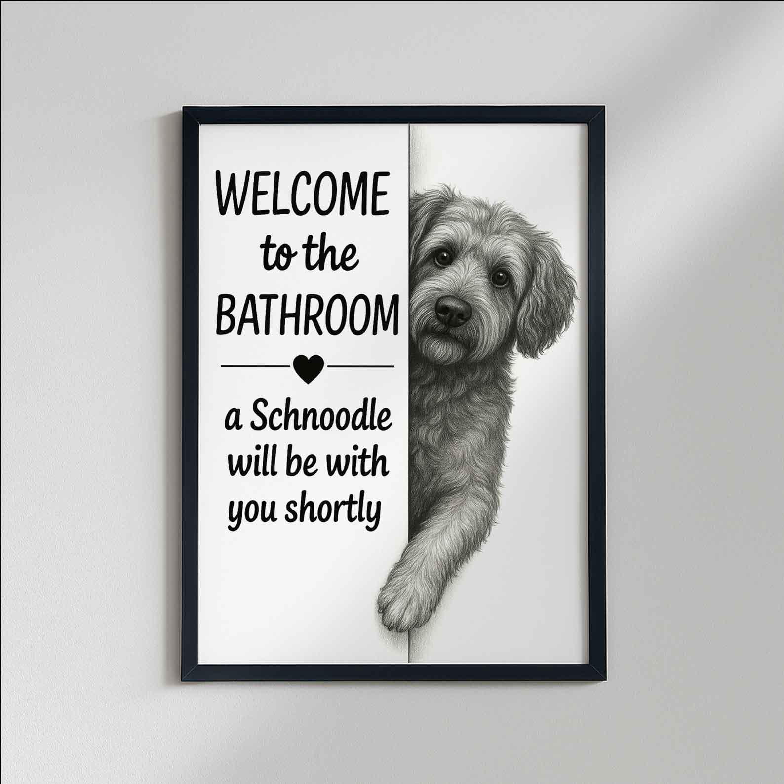 Schnoodle Bathroom Poster, Welcome To The Bathroom Schnoodle Will Be ...