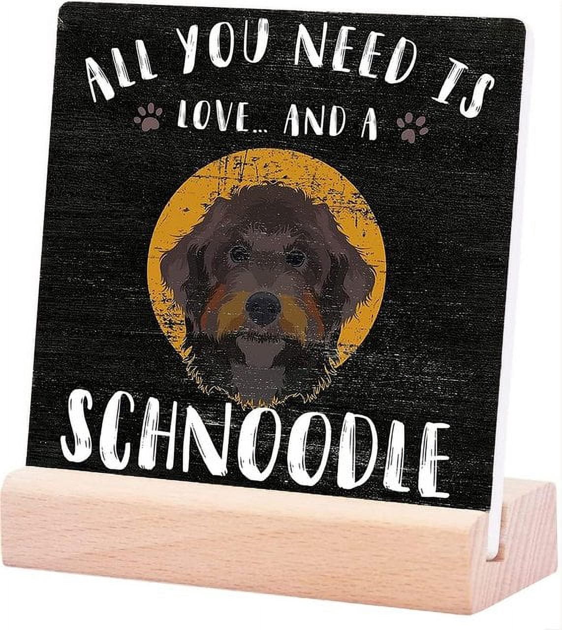 Schnoodle Table Sign Plaque All You Need is Love and a Schnoodle ...