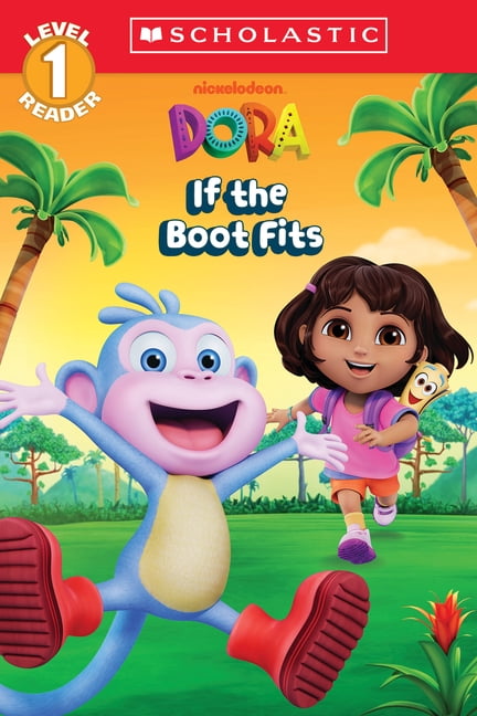 Scholastic Reader: Level 1 Dora: If the Boot Fits (Scholastic Reader ...