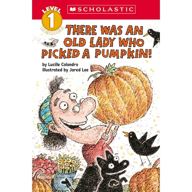 Scholastic Reader: Level 1: There Was an Old Lady Who Picked a Pumpkin! (Scholastic Reader ...
