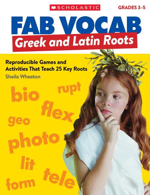 Greek and Latin Roots, Grades 3-5 : Reproducible Games and Activities ...