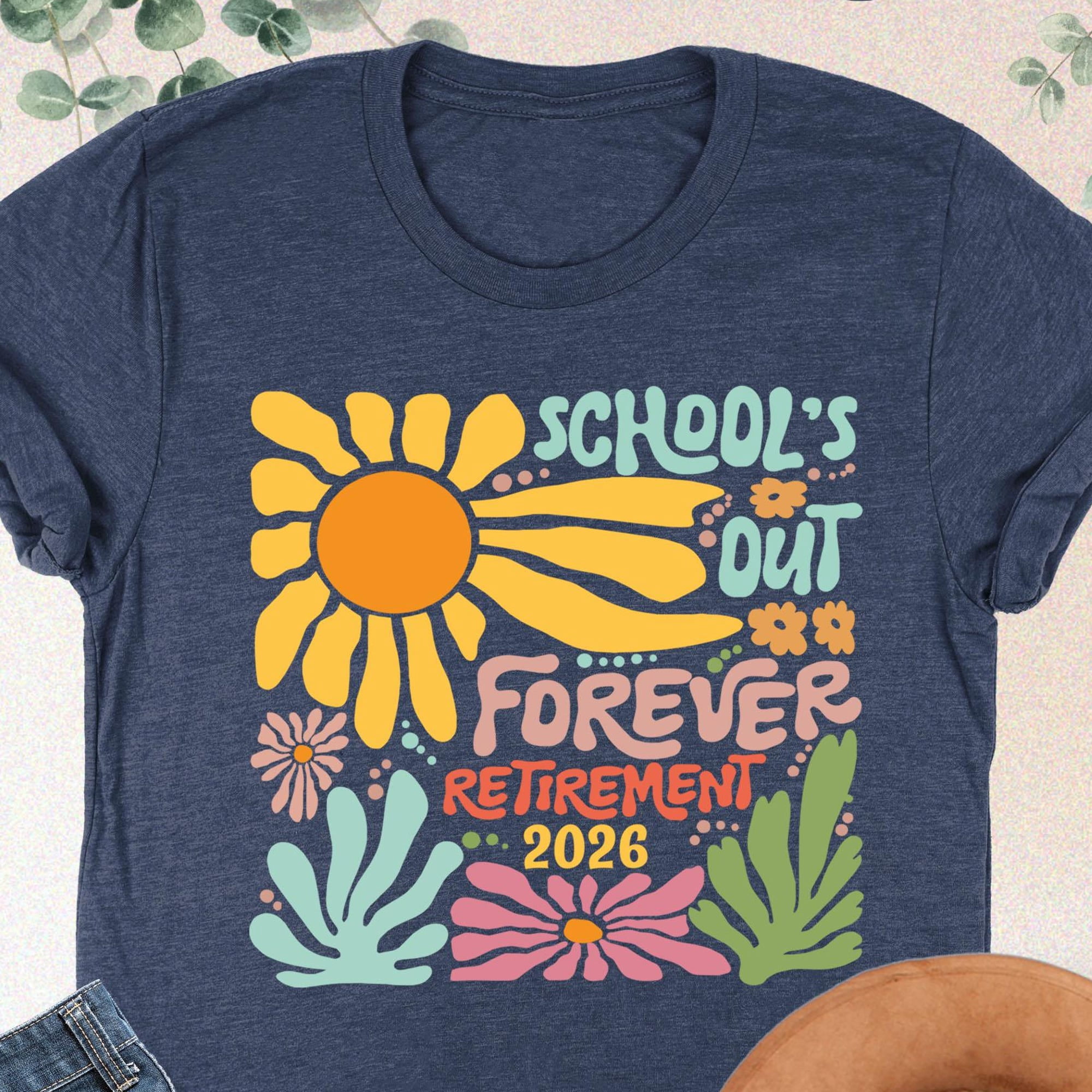 School 39 s Out Forever Retirement 2026 Shirt Teacher Retirement Gift ...