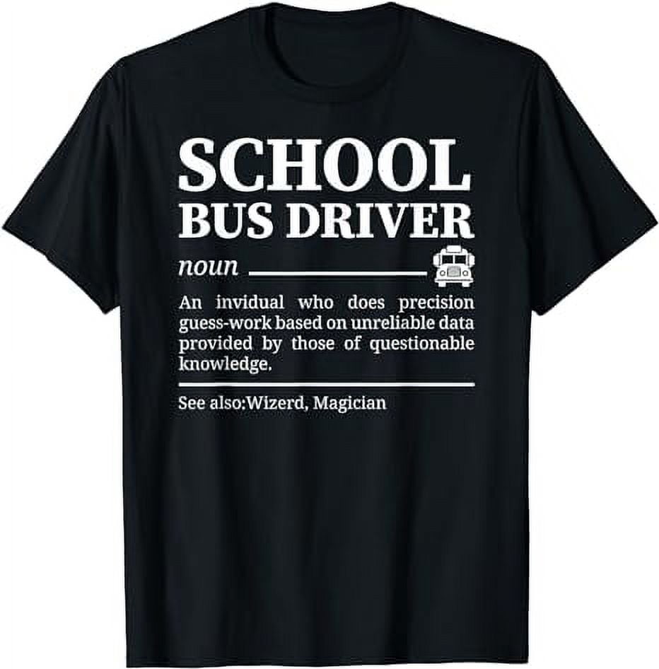 School Bus Driver Definition funny School Bus Driver T-Shirt - Walmart.com School Bus Driver Definition funny School Bus Driver T-Shirt - Walmart.com