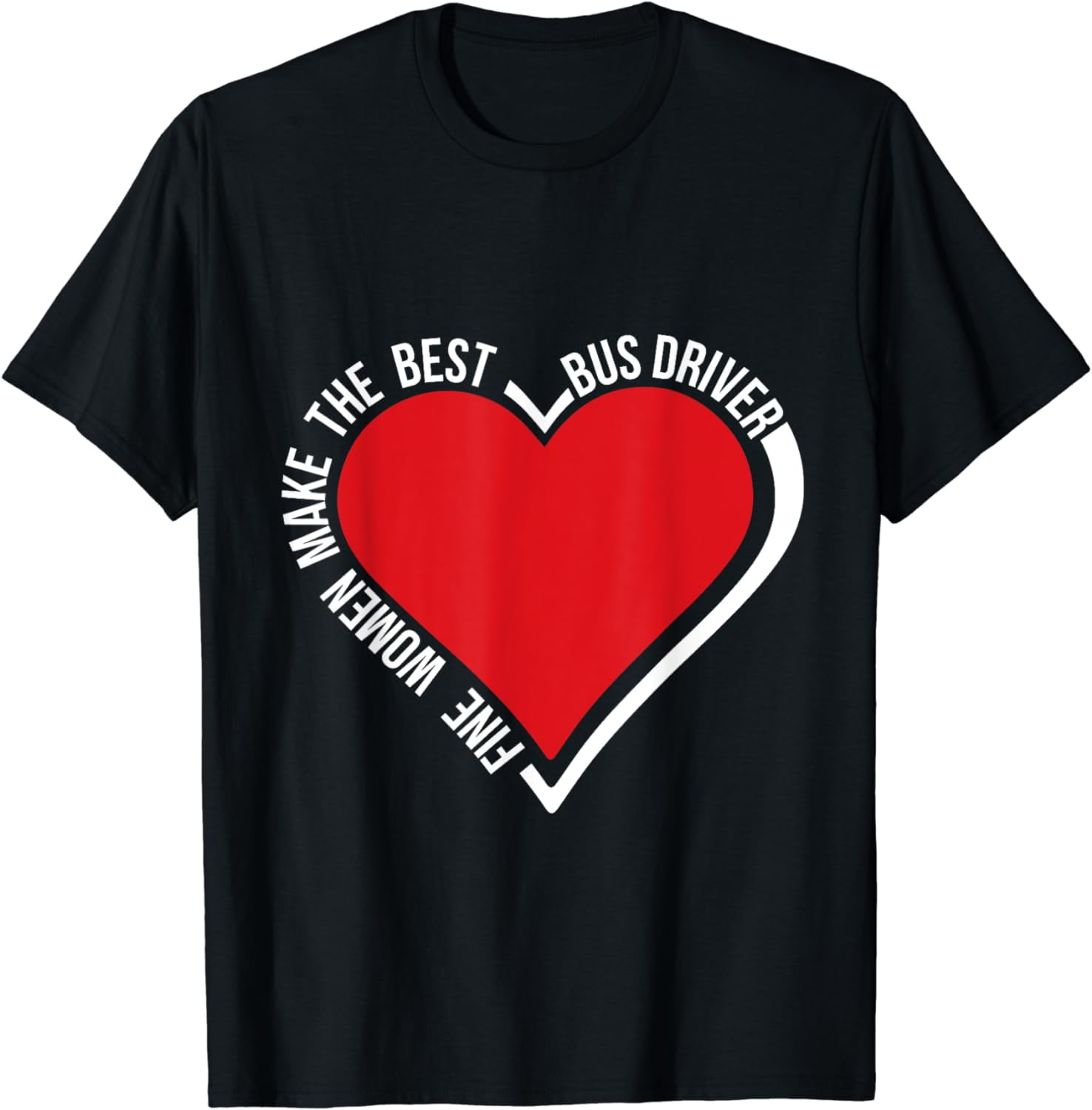School Bus Driver Heart Fine Women Make The Best Bus Driver Cotton T ...