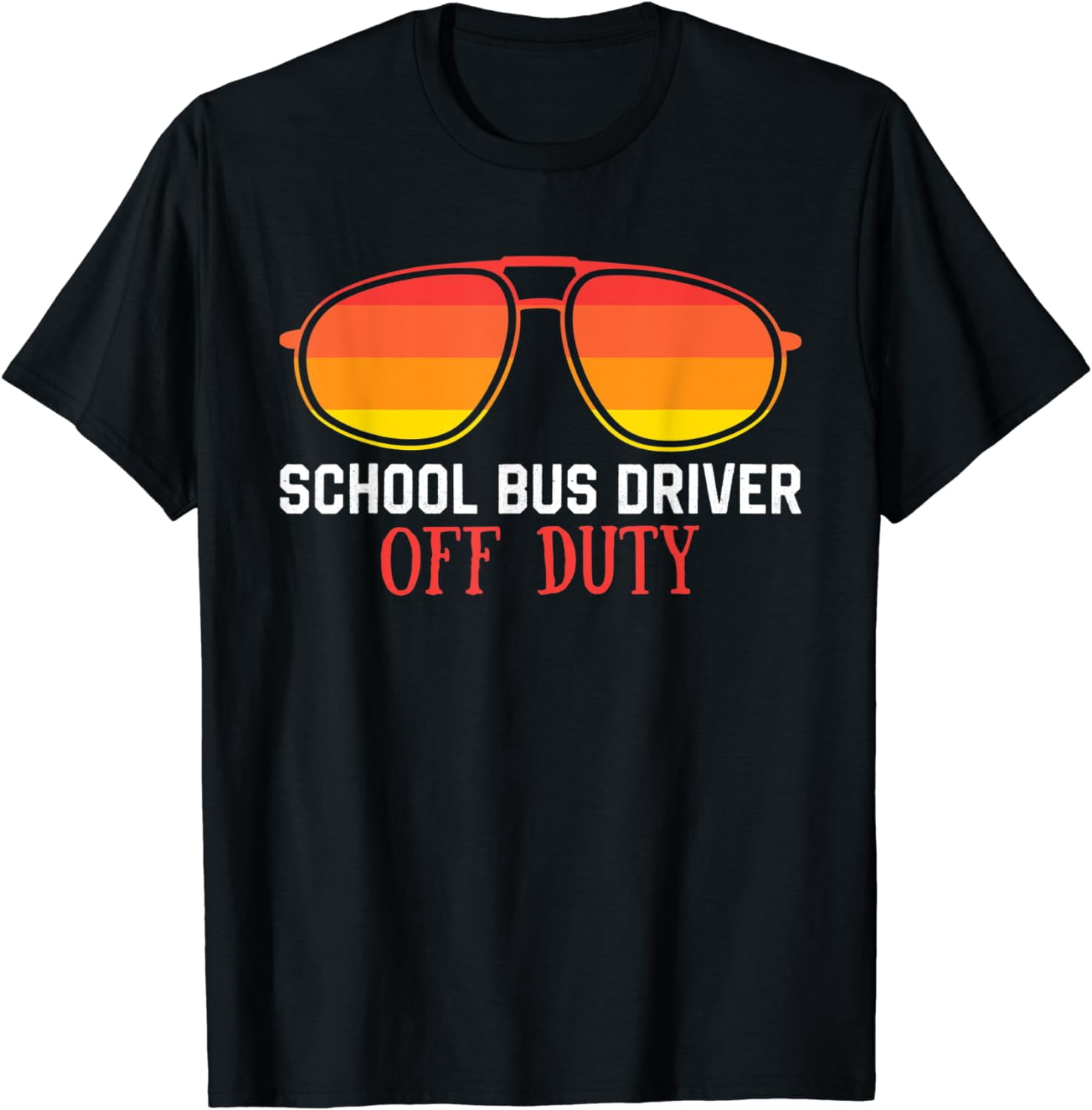 School Bus Driver Off Duty Happy Last Day Of School Summer T-Shirt ...