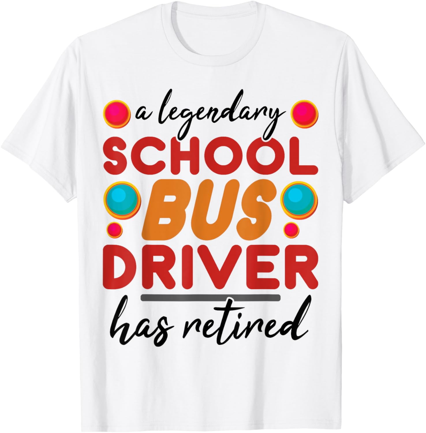 School Bus Driver Retirement Retired Bus Operator Funny T-Shirt ...