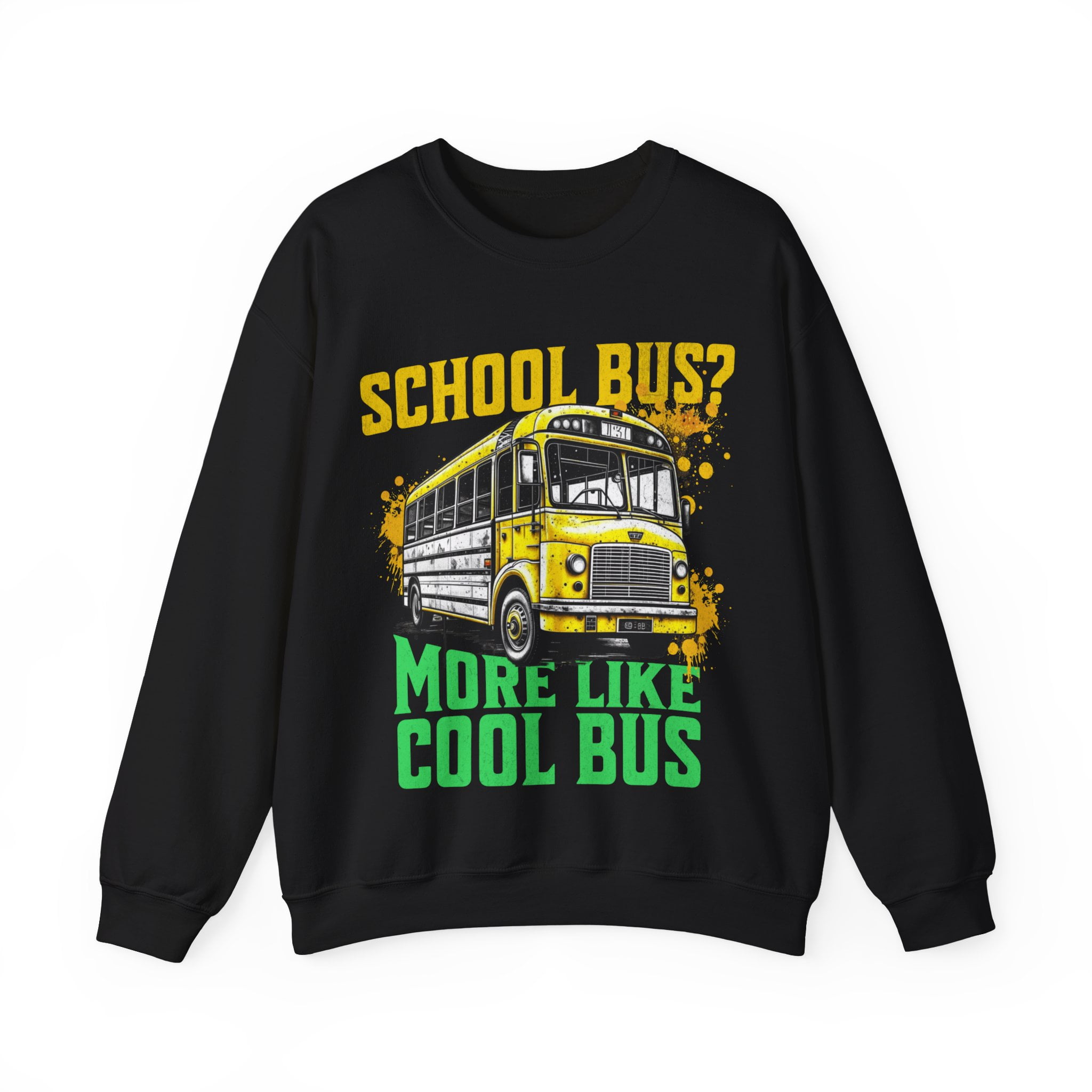 School Bus Driver Unisex Sweatshirt, School Bus? More Like Cool Bus ...