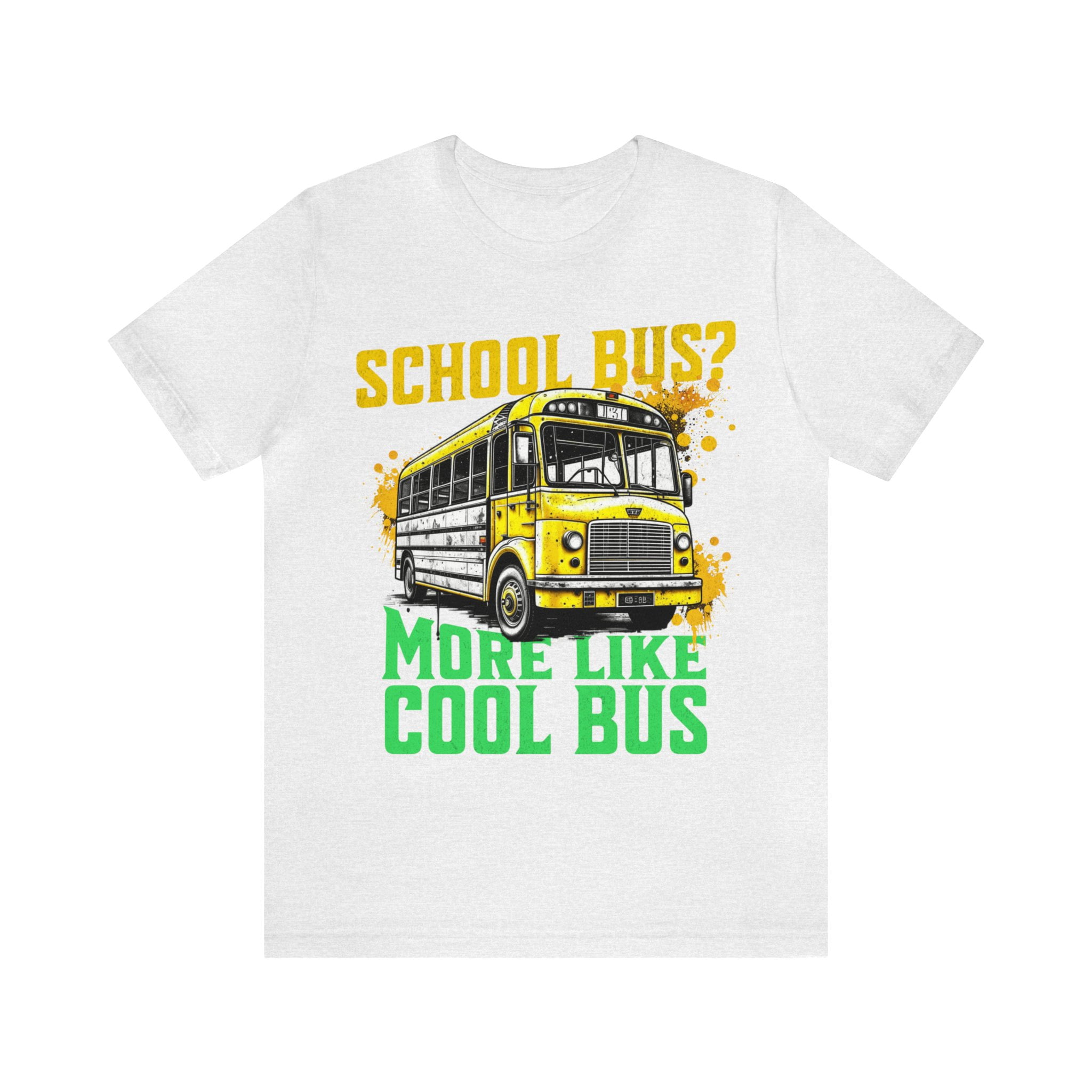 School Bus Driver Unisex T-Shirt, School Bus? More Like Cool Bus ...