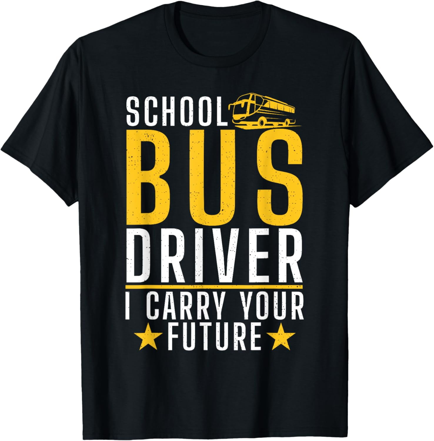 School Bus Driver i carry your future School Bus Driver T-Shirt ...