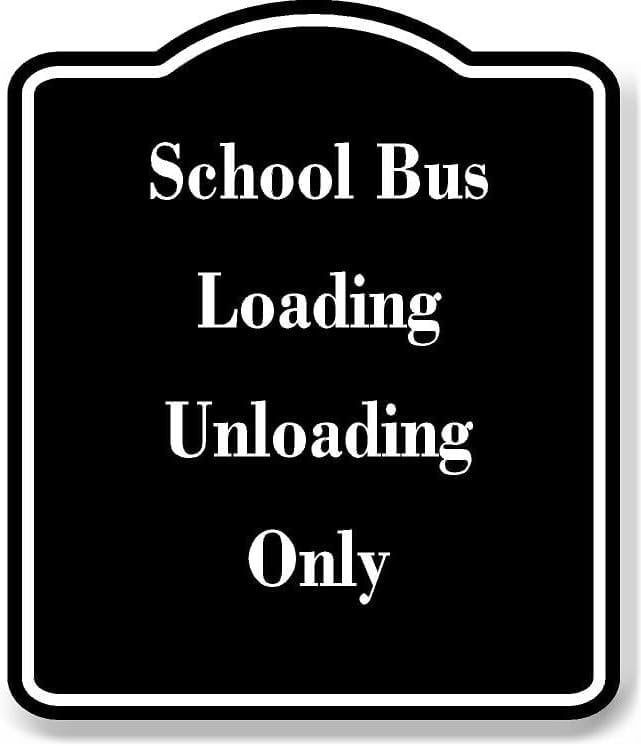 School Bus Loading Unloading Only BLACK Aluminum Composite Sign 15''x18 ...