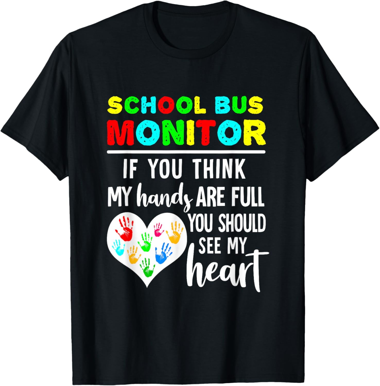 School Bus Monitor Hands Full See My Heart T-Shirt - Walmart.com