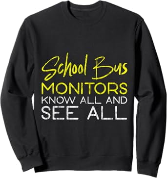 School Bus Monitors, Know All And See All -- Sweatshirt - Walmart.com