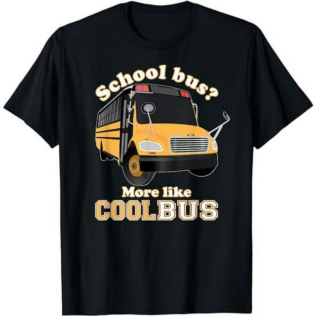 School Bus More Like Cool Bus - Funny School Bus Driver T-Shirt ...