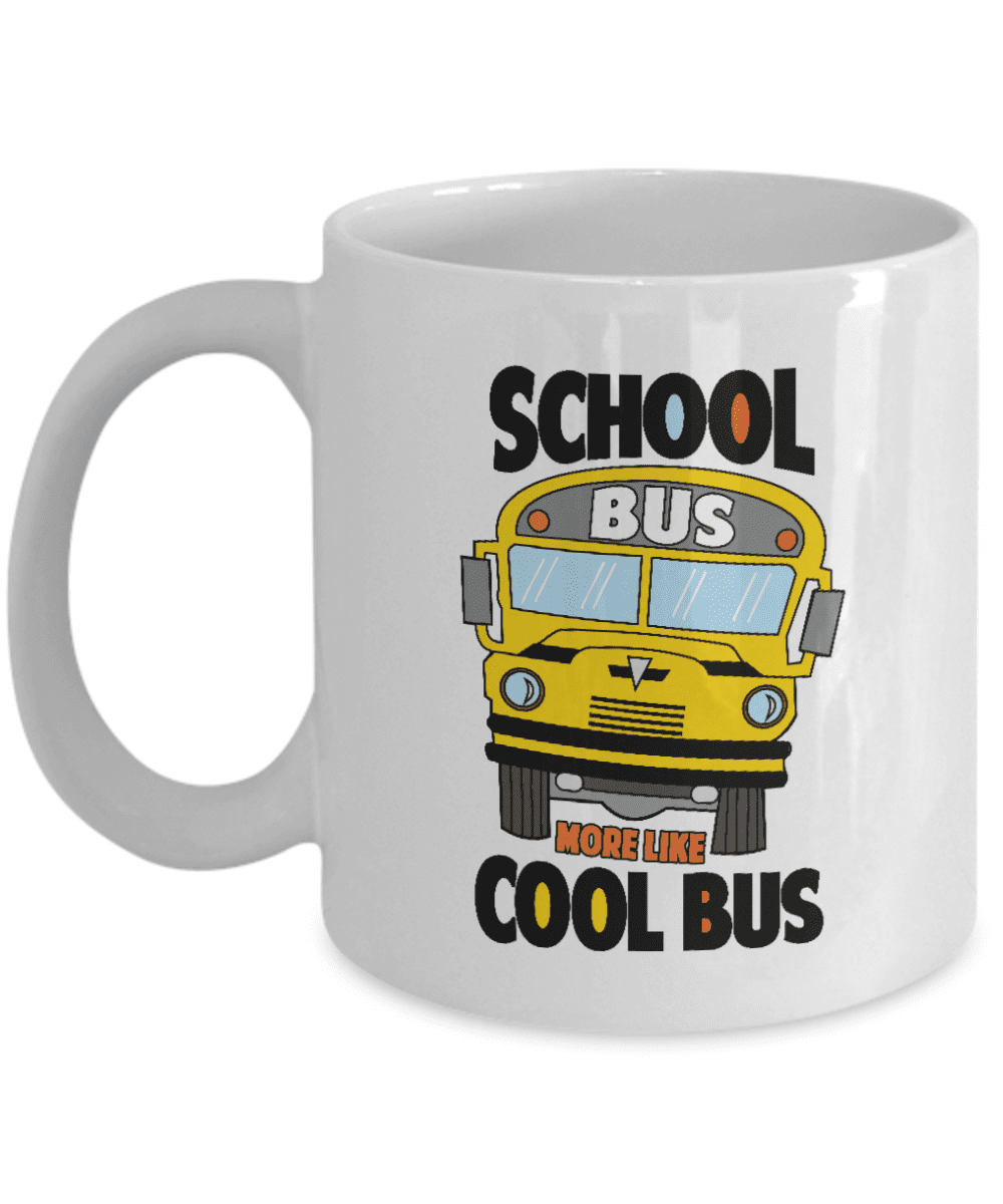 School Bus More Like Cool Bus Pun Coffee & Tea Mug, Cup, Items Or ...