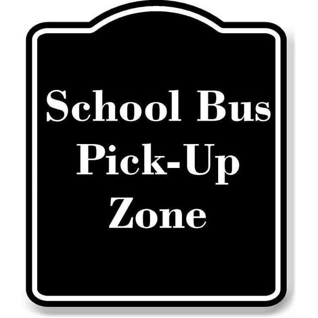 School Bus Pick-Up Zone BLACK Aluminum Composite Sign 15''x18 ...