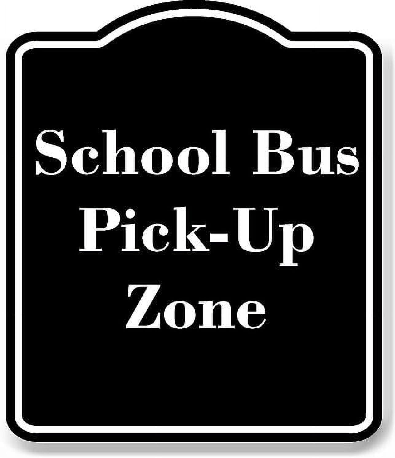 School Bus Pick-Up Zone BLACK Aluminum Composite Sign 20''x24 ...