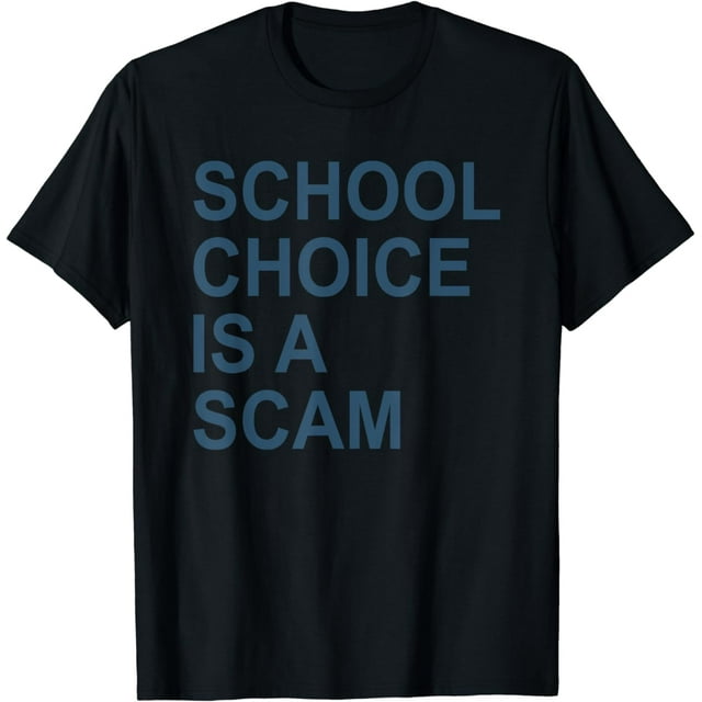 School Choice Is A Scam T-Shirt - Walmart.com