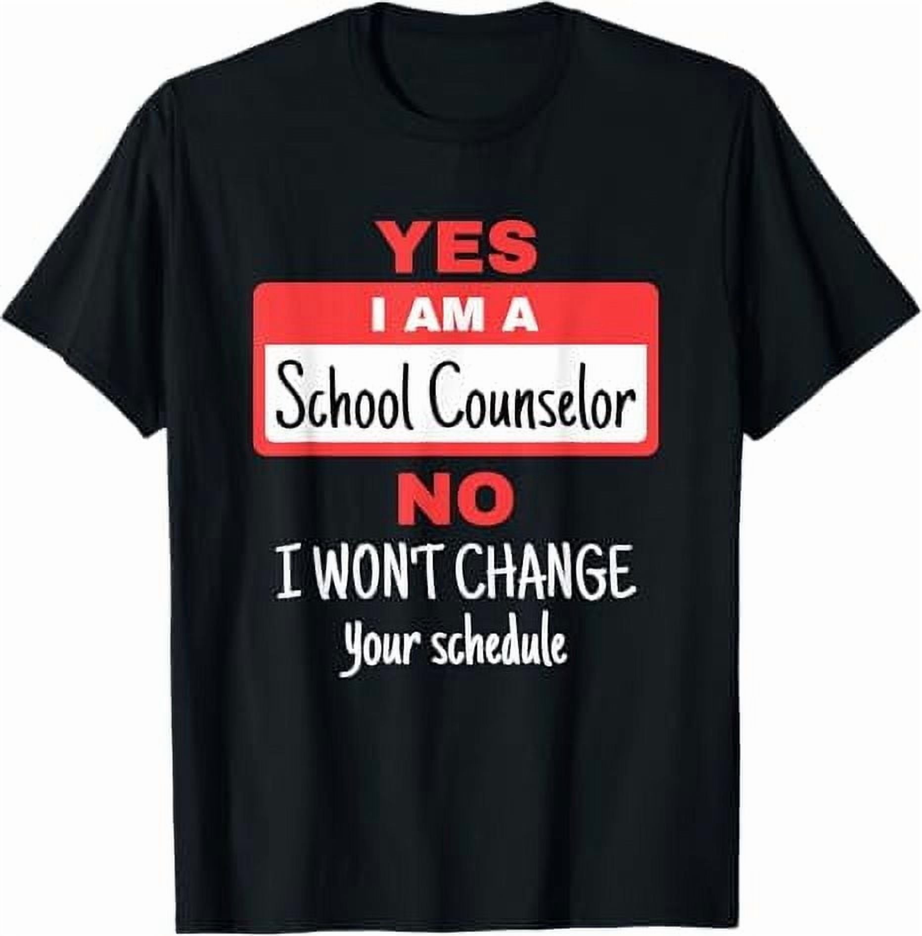 School Counselor Humor Yes I Am a School Counselor No I Wont Change ...