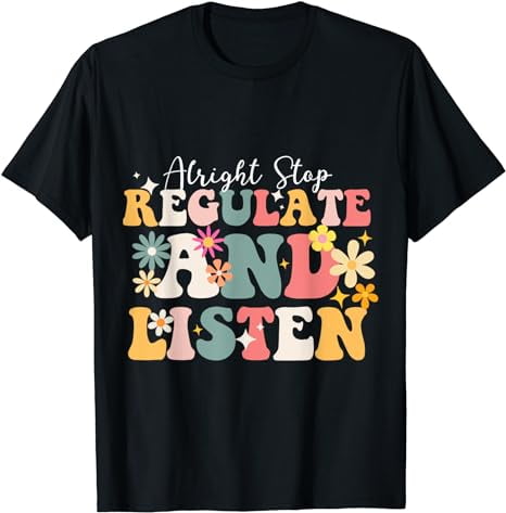School Counselor Teacher Alright Stop Regulate and Listen T-Shirt ...